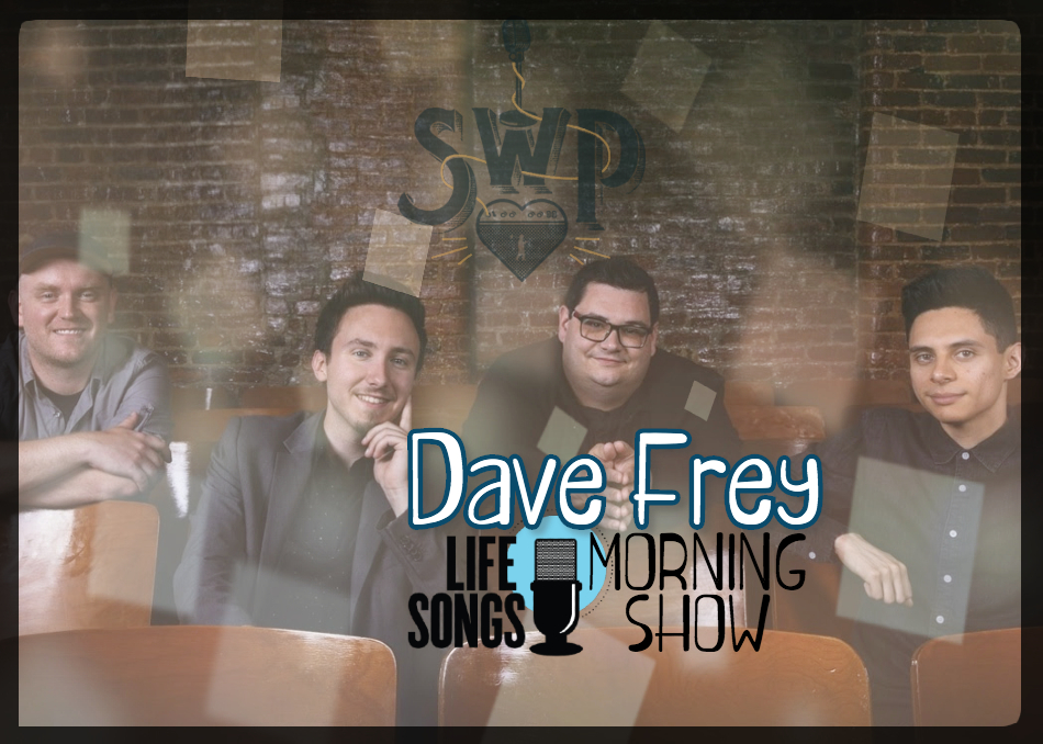 Dave Frey | Morning Show | Lifesongs.com
